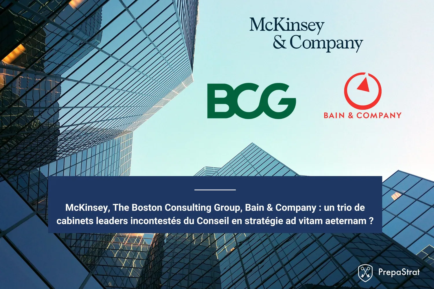 McKinsey, The Boston Consulting Group, Bain & Company - Les MBB : Un trio de cabinets leaders ...